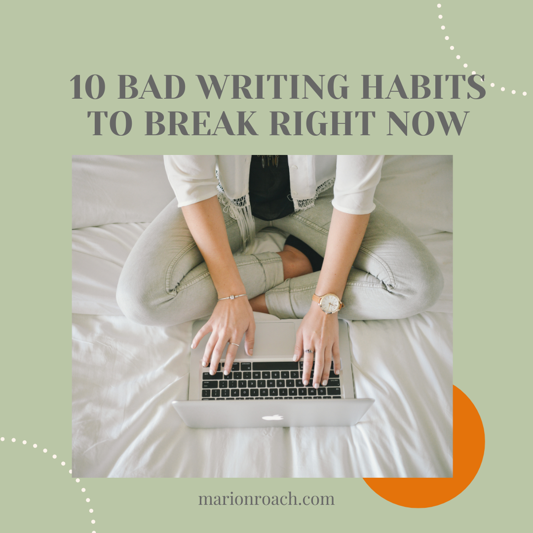 Ten bad writing habits to break right now