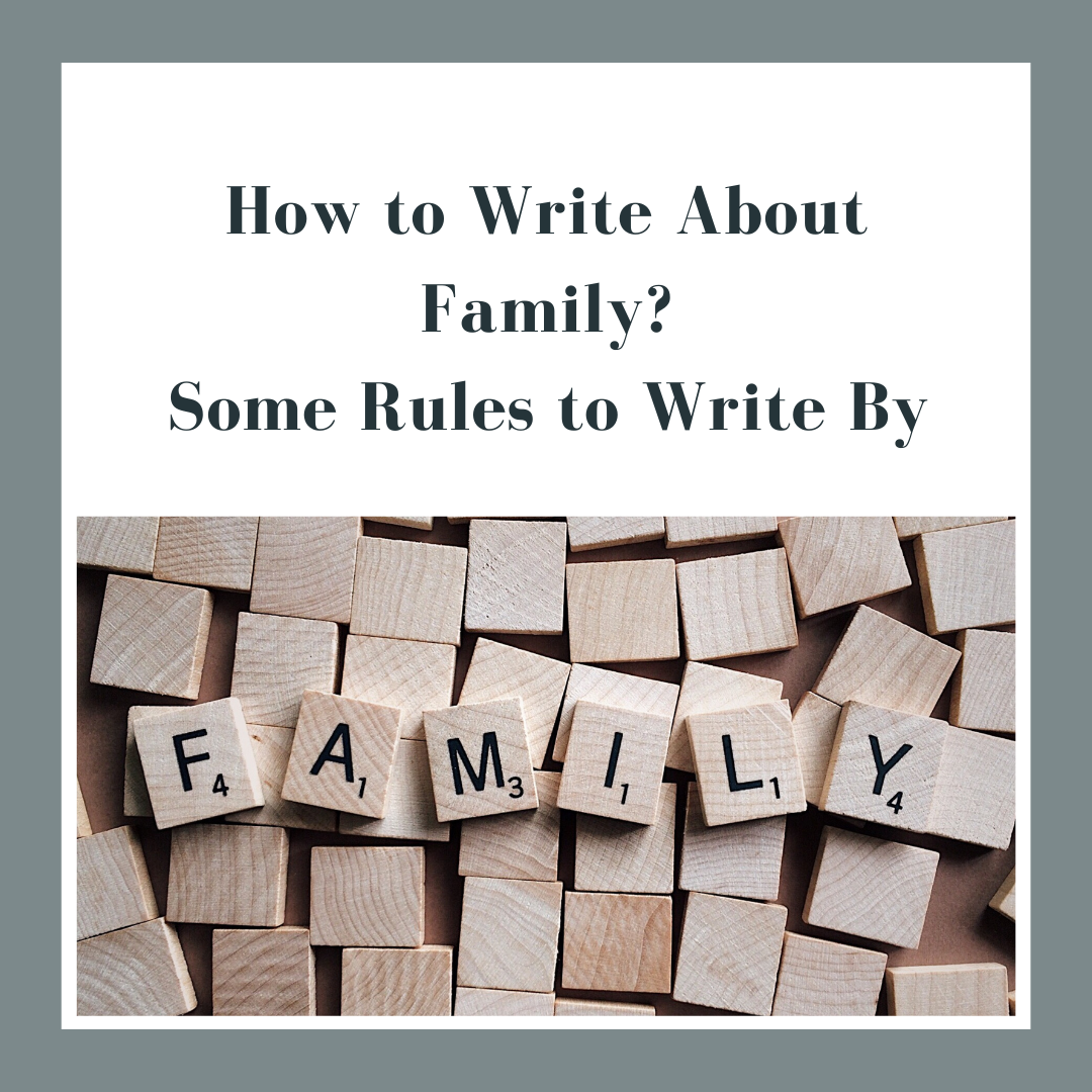 how to write about family? Here are some rules to write by.